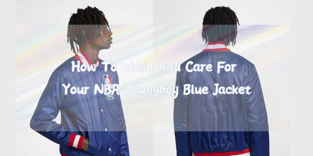 How To Wash And Care For Your NBA Youngboy Blue Jacket - NBA Youngboy ...
